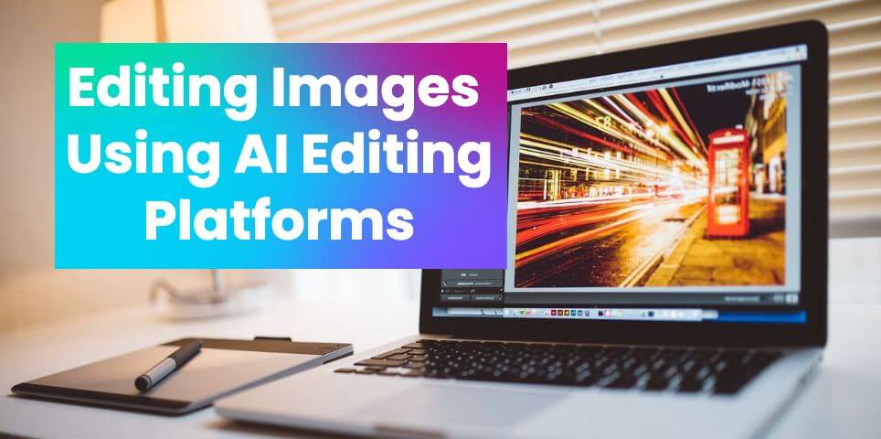 Edit Images Professionally Using AI Editing Platforms - FooPlugins