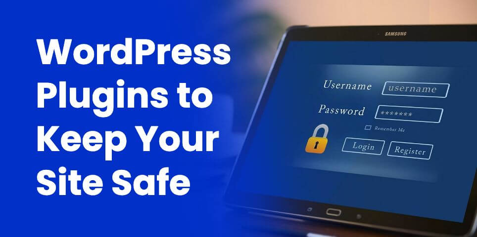 Wordpress Plugins To Keep Your Site Safe An Essential Guide Fooplugins