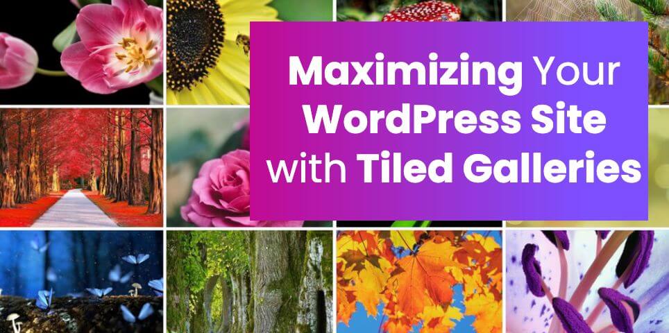 Maximizing Your Wordpress Site With Tiled Galleries