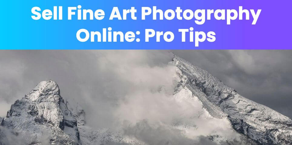 Sell Fine Art Photography Online: Pro Tips - FooPlugins