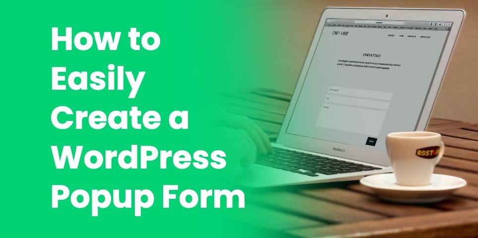 How To Easily Create A WordPress Popup Form (Step-by-Step)