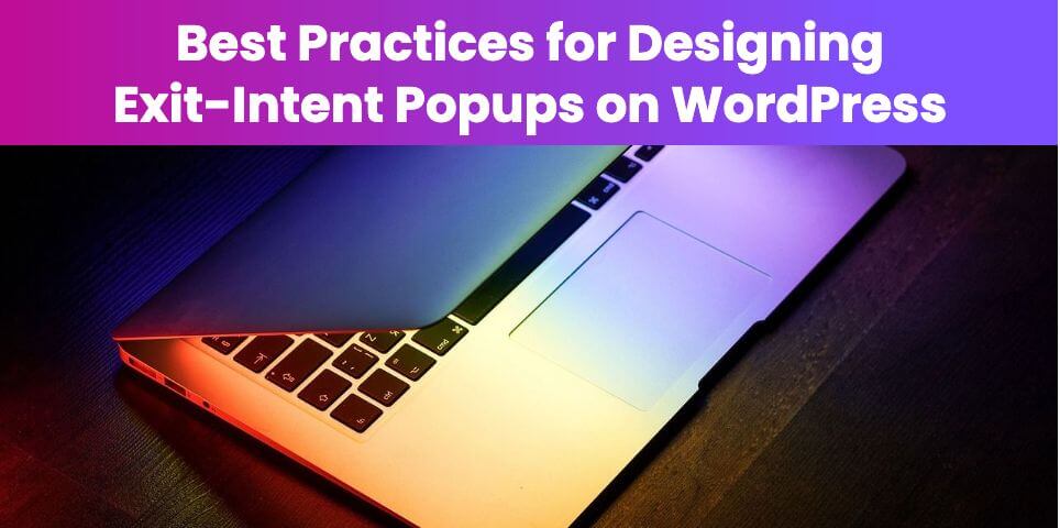 Best Practices For Designing Exit-Intent Popups On WordPress