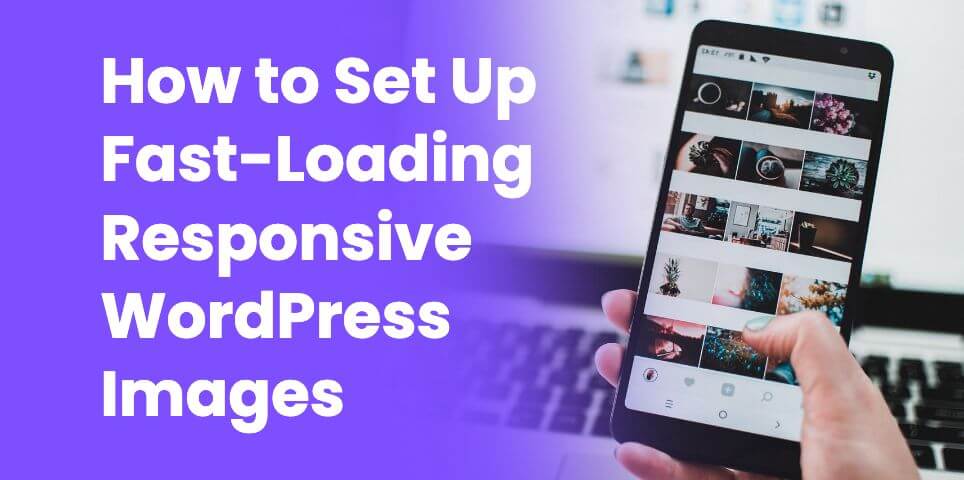 How To Set Up Responsive WordPress Images That Load Fast