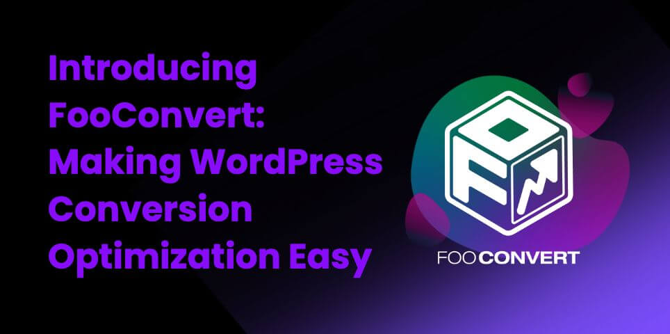 Getting Started With FooConvert: For Ultimate WordPress Conversion Optimization