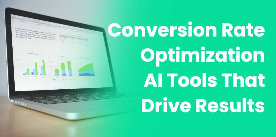 Conversion Rate Optimization Ai Tools That Drive Results